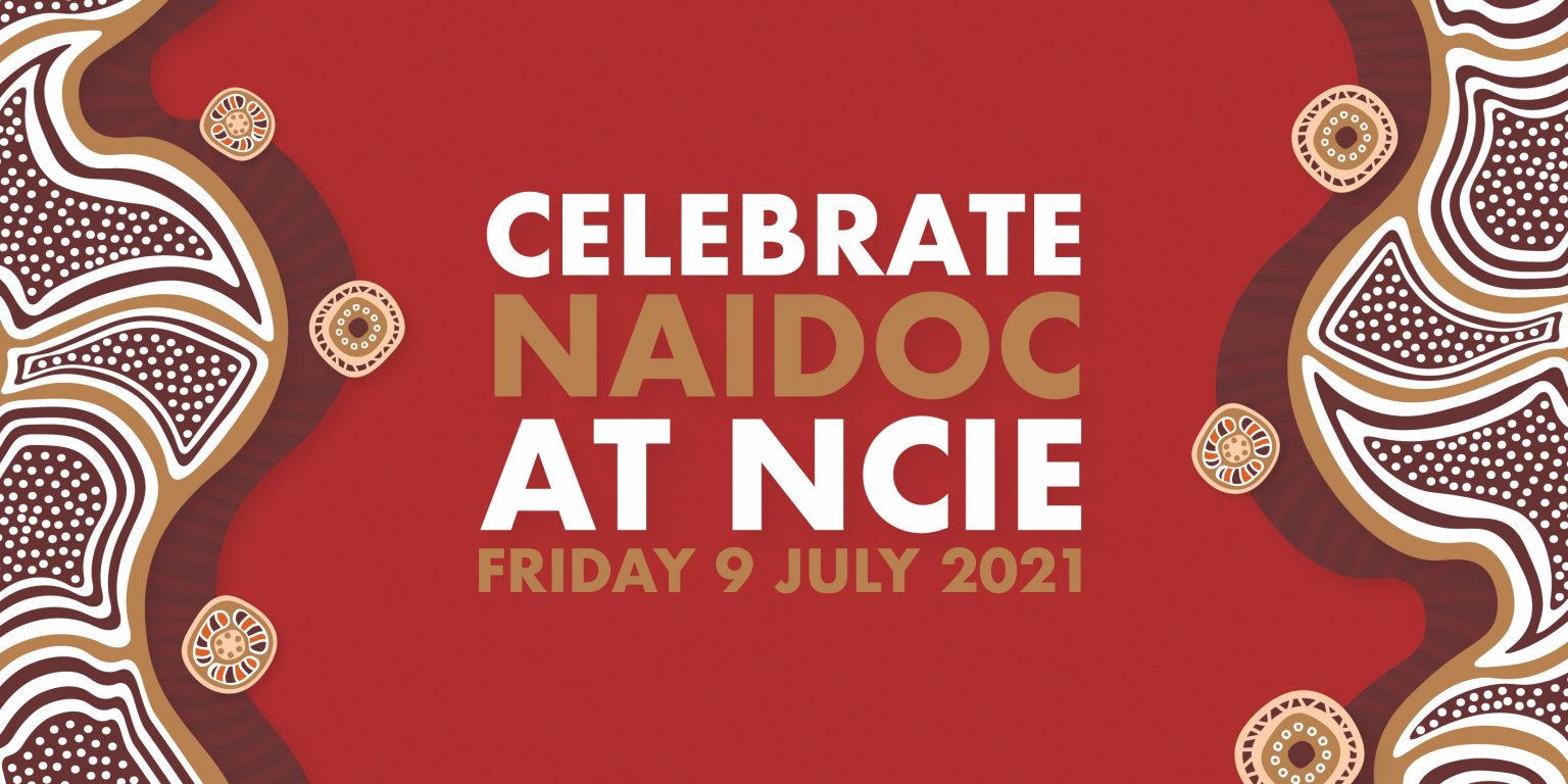 NAIDOC AT NCIE 2021 | National Centre of Indigenous Excellence